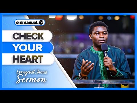 🫀CHECK YOUR HEART! | Evangelist James Sermon
