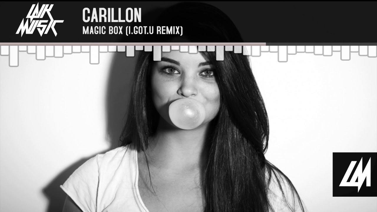 MAGIC BOX - CARILLON (I.GOT.U REMIX) - YouTube