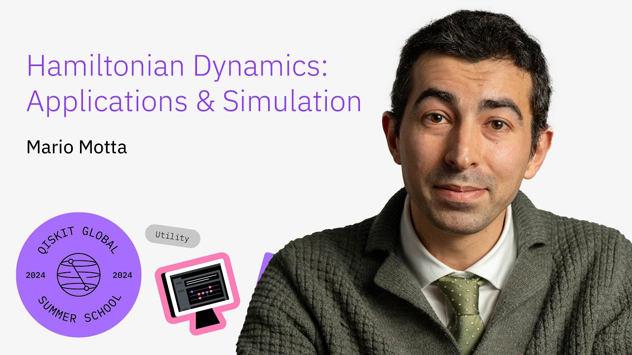 Hamiltonian Dynamics: Application and Simulation with Mario Motta - Qiskit Summer School 2024 ...