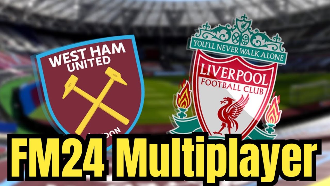 WHU TOP | LFC 2ND | Multiplayer FM24 - YouTube
