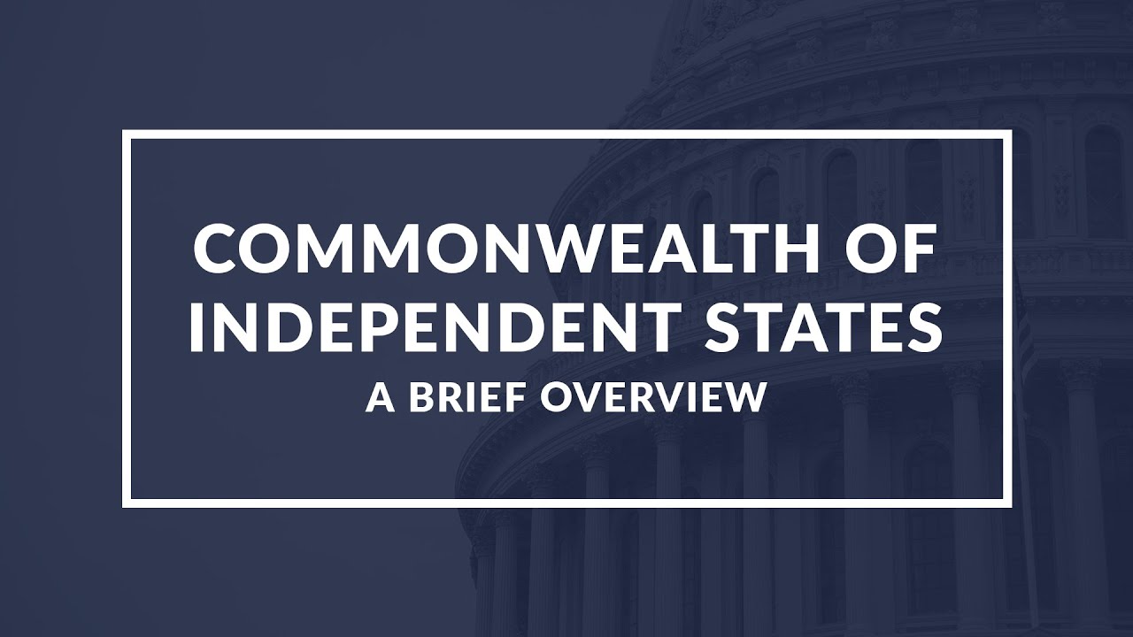 What is the Commonwealth of Independent States (CIS)? | A Brief Guide ...