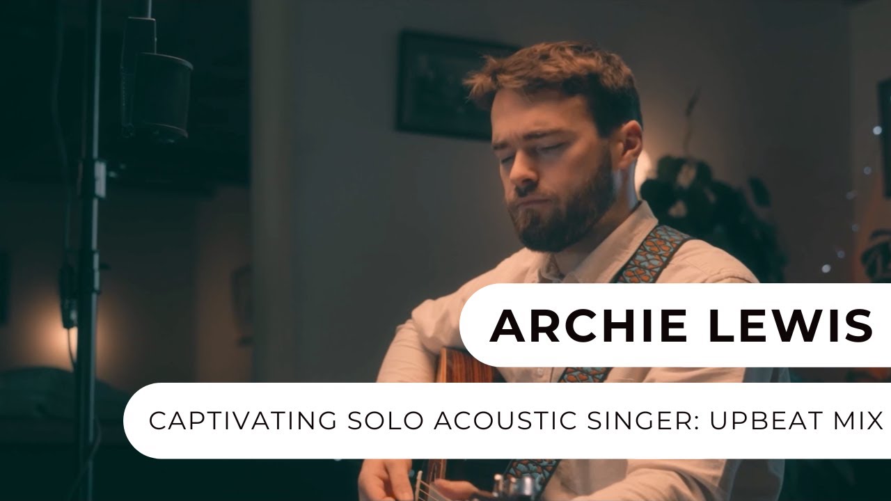 Archie Lewis - Captivating Solo Acoustic Singer: Upbeat Mix ...