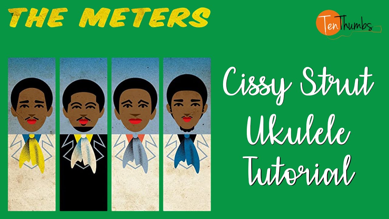 Cissy Strut - The Meters - All Time Classic Funk Riff - Ukulele ...