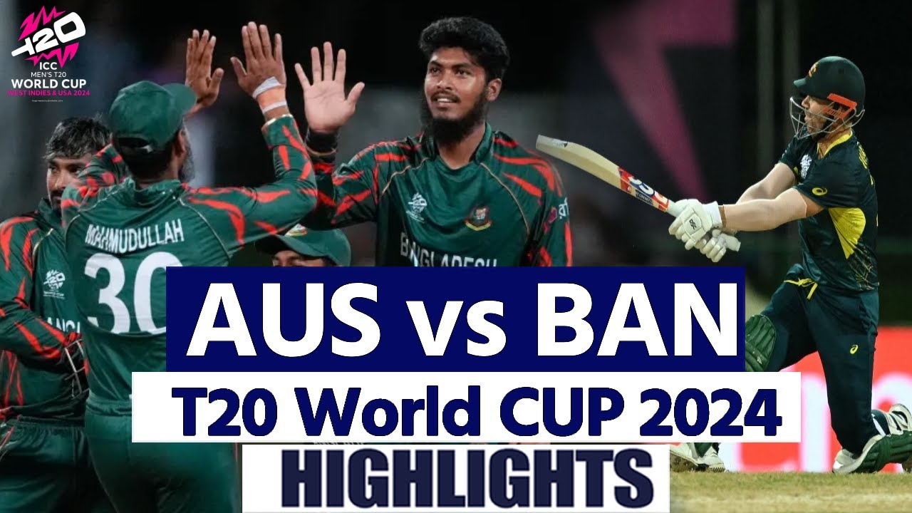 AUS vs BAN T20 World Cup 2024 Highlights: Australia vs Bangladesh T20 ...