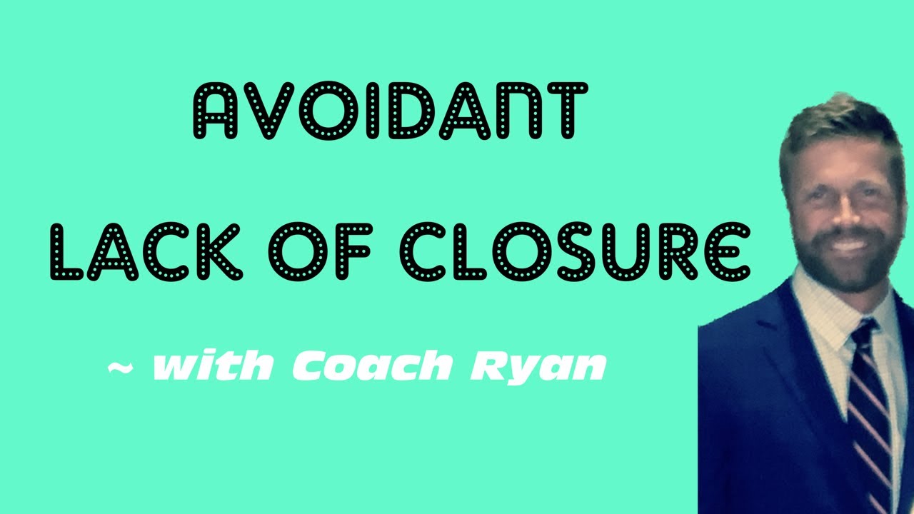 Avoidant lack of closure - YouTube