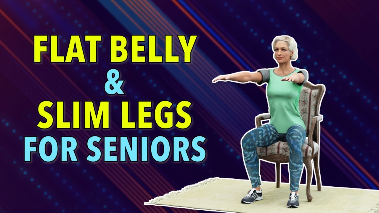 4 COMPREHENSIVE CHAIR EXERCISES FOR SENIORS – FLAT BELLY & SLIM LEGS ...