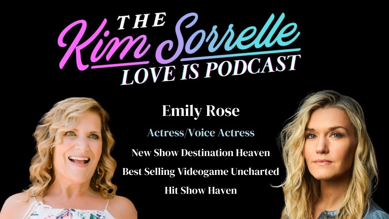 Love Is Podcast with Actress Emily Rose of Uncharted and Haven ...