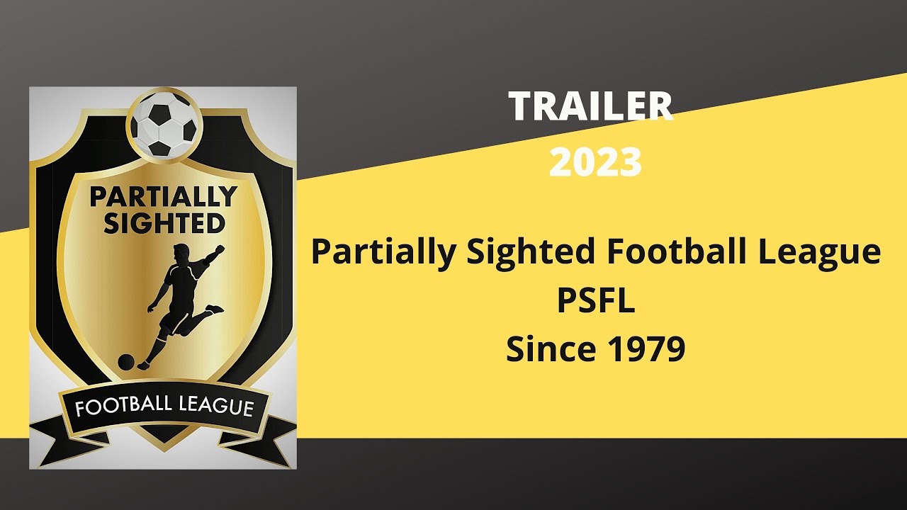 PARTIALLY SIGHTED FOOTBALL LEAGUE TRAILER 2023 (PSFL) - YouTube