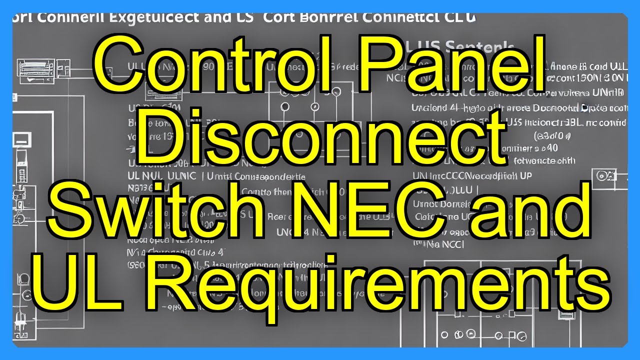Control Panel Disconnect Switch NEC and UL Requirements - YouTube