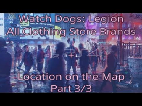 Watch Dogs: Legion - All Clothing Store Brands + Location on the Map ...