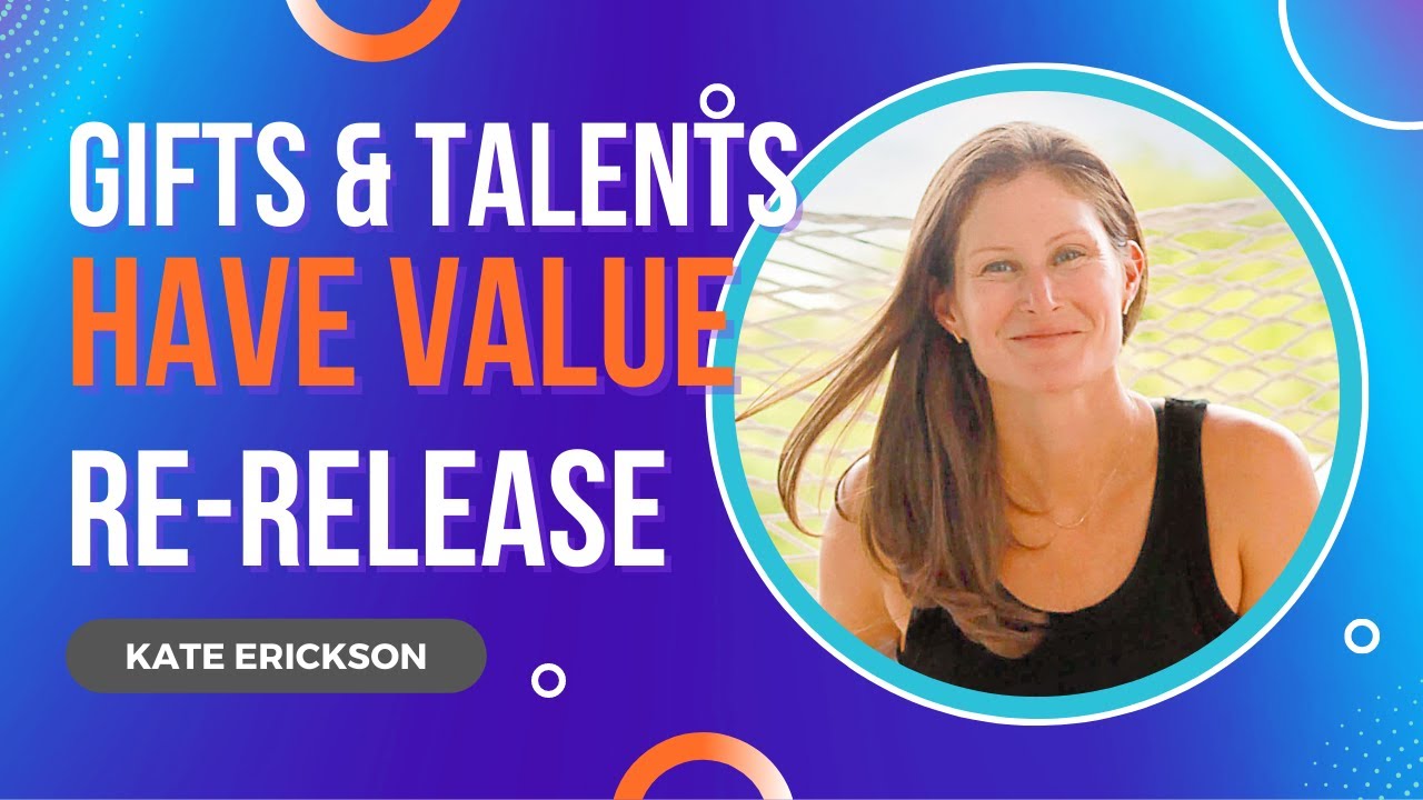 Kate Erickson Your Gifts and Talents Have Value Add Value 2 ...