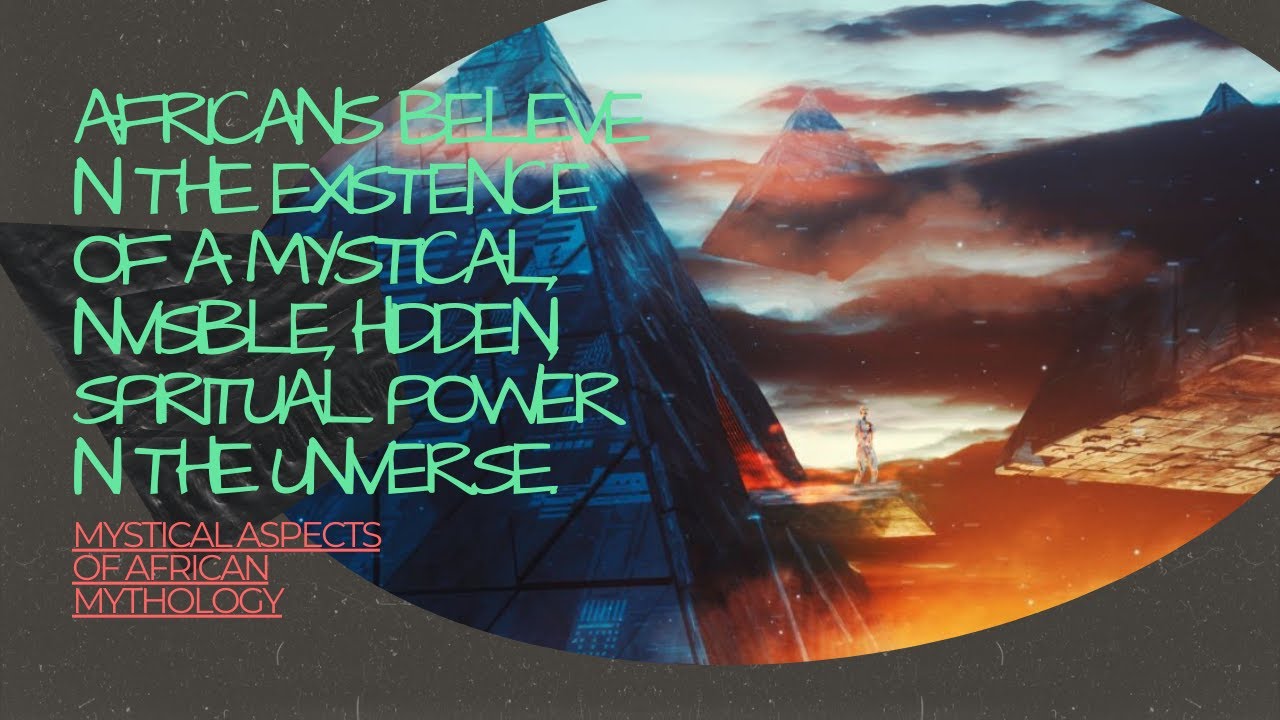 The Gods and Spirits of Africa | Mystical Aspects of African Mythology ...