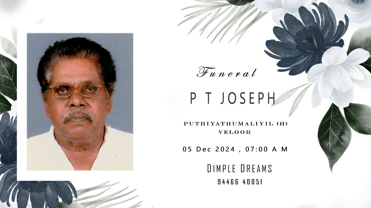 P T JOSEPH | FUNERAL | 05 DEC 2024 | 7:00 A M | DIMPLE DREAMS :- 94466 ...