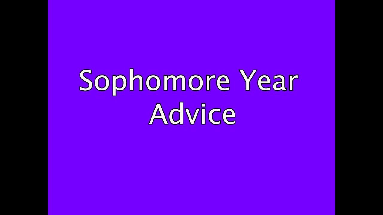 Sophomore Year Advice - YouTube