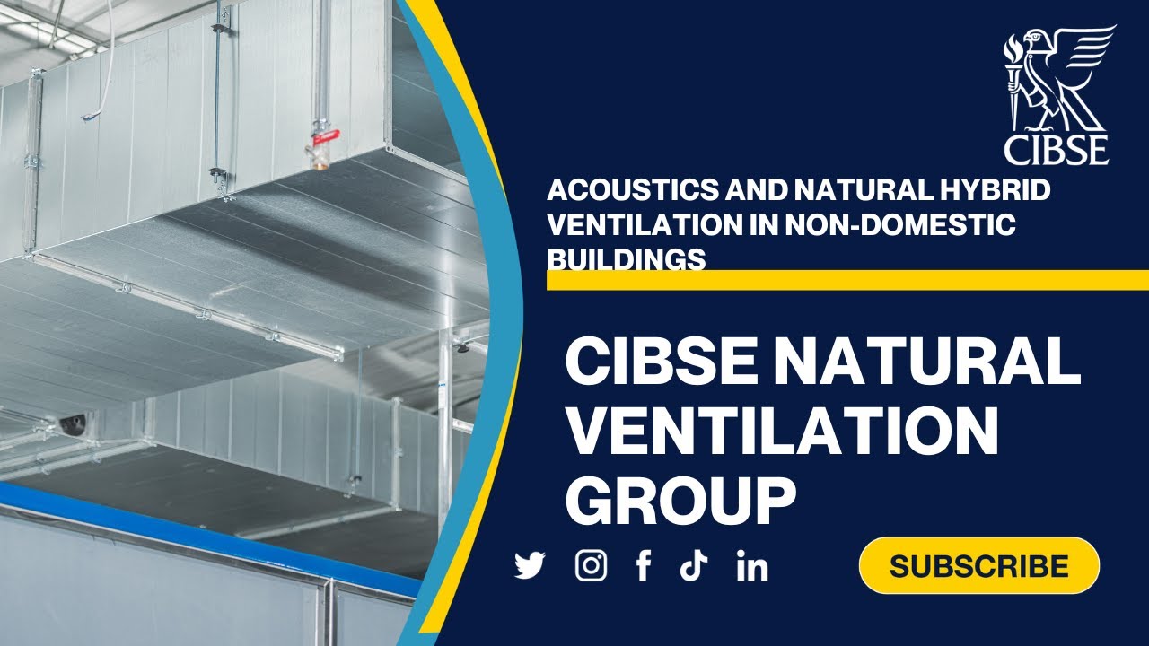 CIBSE Natural Ventilation Group - Acoustics and hybrid ventilation in ...