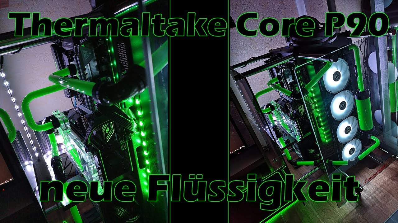 Thermaltake Core p90 Build - mein System bekommt neue Kühlflüssigkeit ...