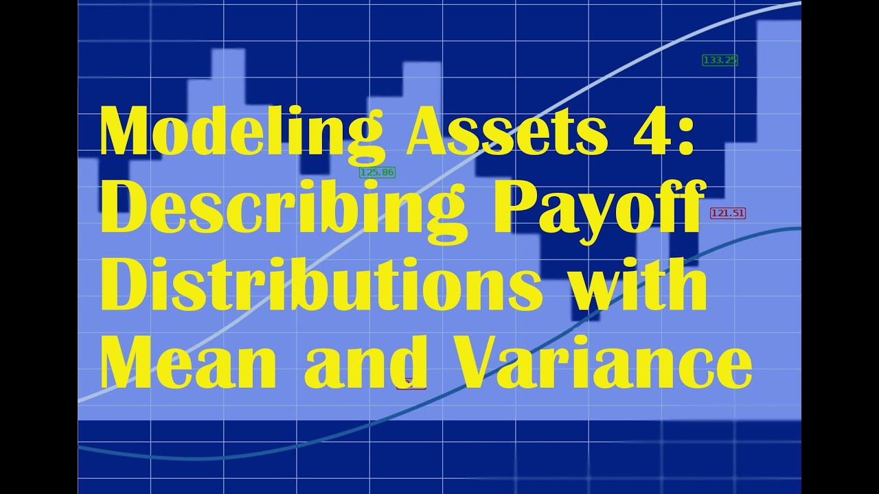 Modeling Assets 4: Describing Payoff Distributions with Mean and ...