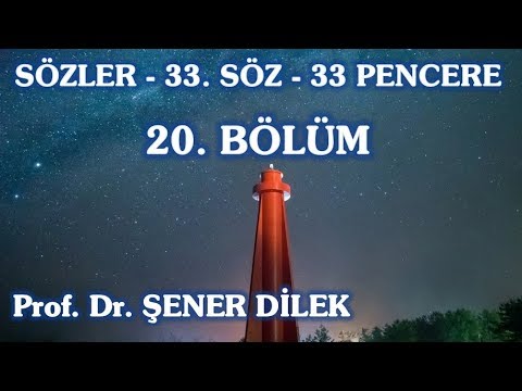 Prof. Dr. Şener Dilek - Sözler - 33. Söz - Bölüm 20 - 19. Pencere