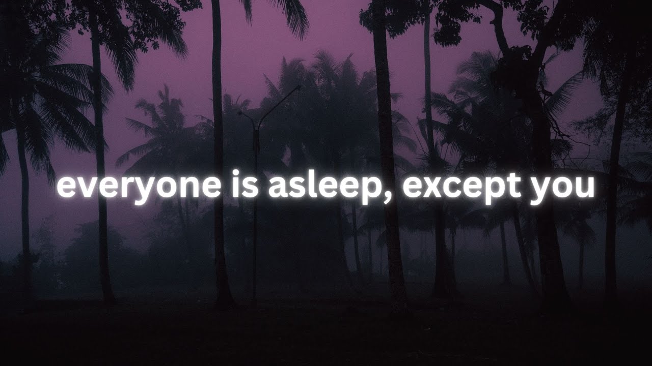 when everyone is asleep, except you... - YouTube