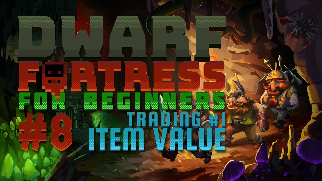Dwarf Fortress for Beginners #8 - The Value of Crafts - Trading Part #1 ...