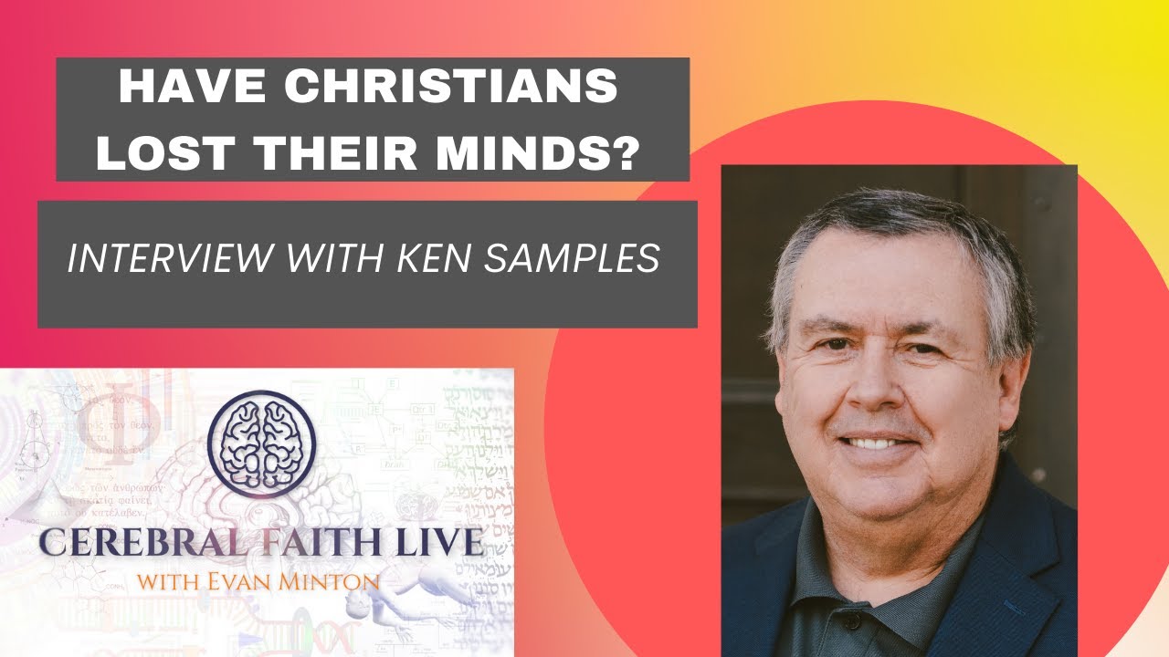 Have Christians Lost Their Minds? - With Ken Samples - YouTube