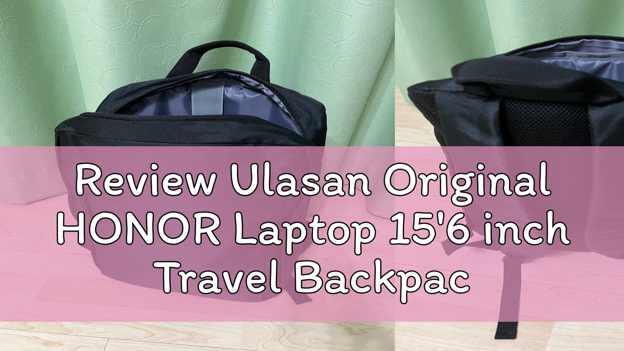 Review Ulasan Original HONOR Laptop 15'6 inch Travel Backpack Bag - YouTube