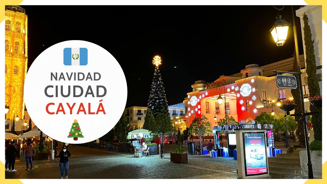 CIUDAD CAYALA en la NAVIDAD de CIUDAD DE GUATEMALA - GUATEMALA 2022 ...