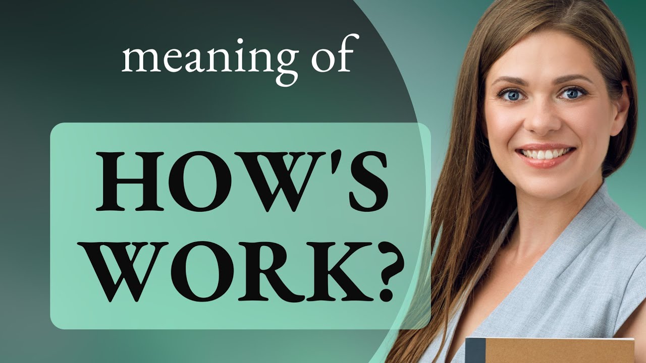 Understanding the Phrase "How's Work?" in English - YouTube