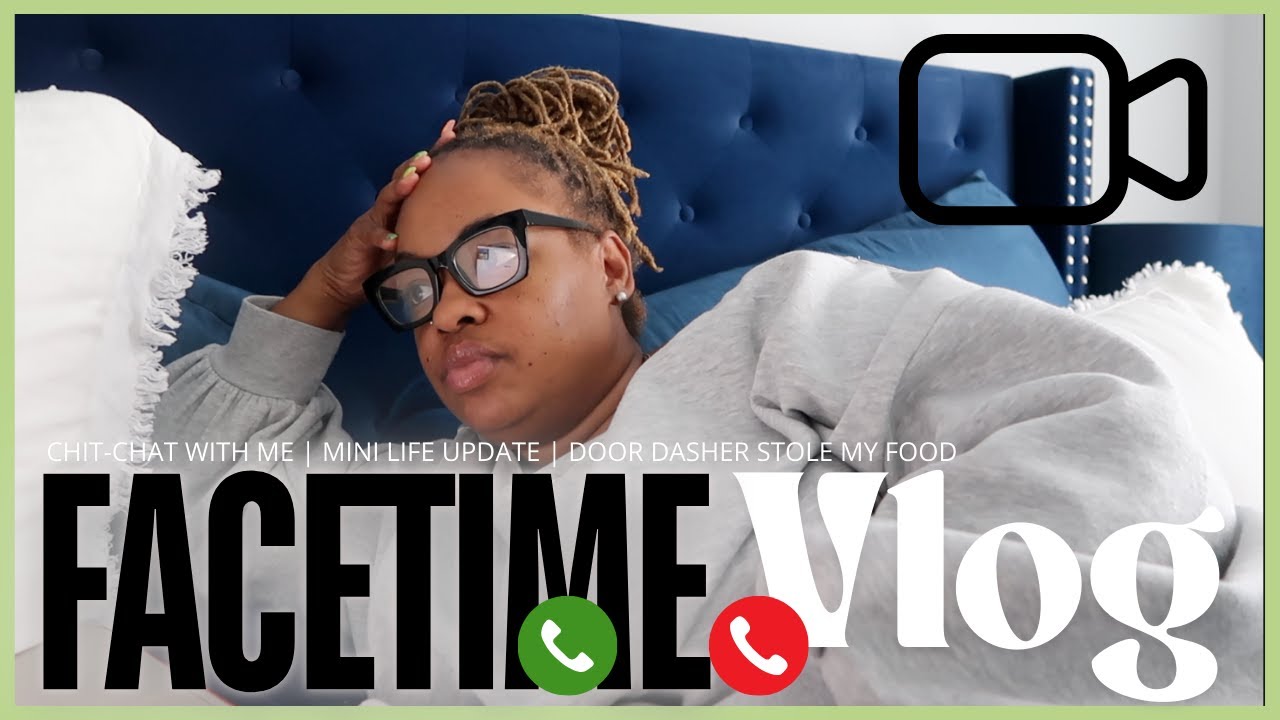 Facetime Vlog📱: Chatty Patty + My Dasher Stole my food😱 - YouTube