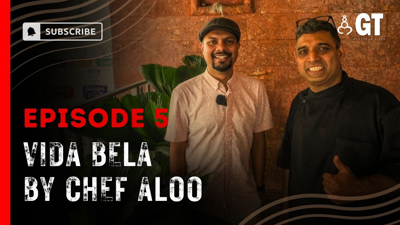 Vida Bela By Chef Aloo | EP05 | Restaurants in Vagator | Goan Appetit | 2023 | Gomantak Times ...
