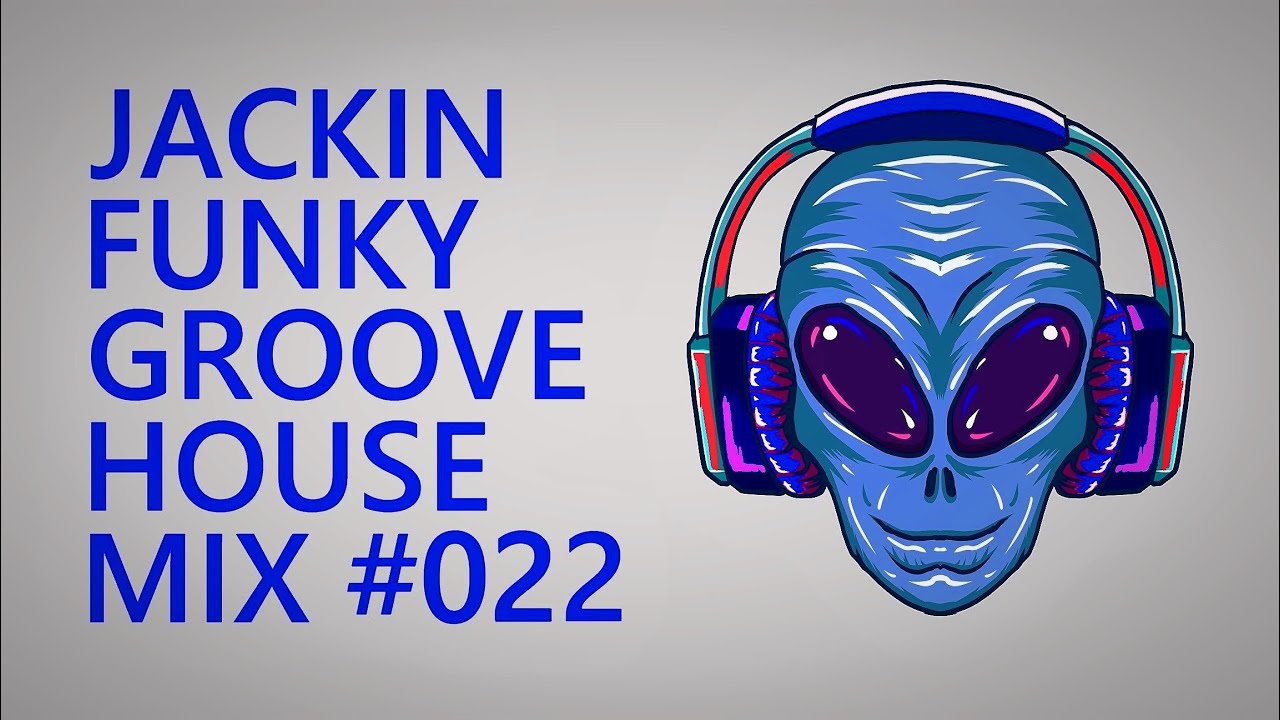 JACKIN FUNKY GROOVE HOUSE MIX #022 - YouTube