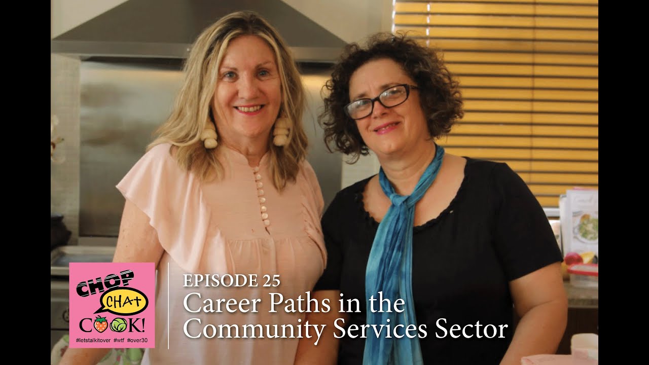 Chop Chat Cook: Episode 25: Career Paths in the Community Services ...