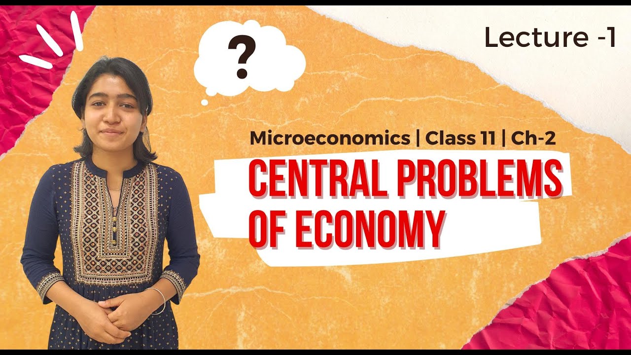 Central Problems of Economy | Class 11 | Microeconomics | Chapter-2 ...