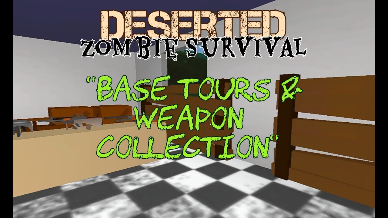 Deserted: Zombie Survival! "Base Tours & Weapon Collection" - YouTube