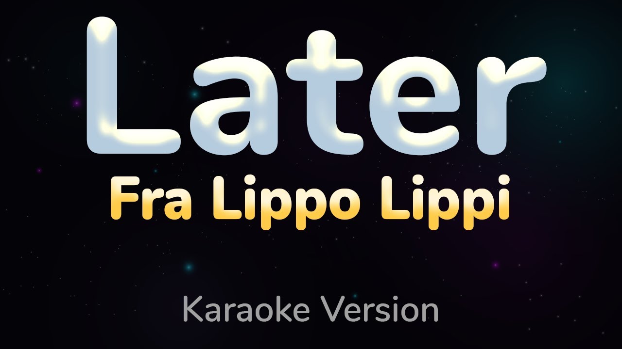 LATER - Fra Lippo Lippi (HQ KARAOKE VERSION with lyrics) - YouTube