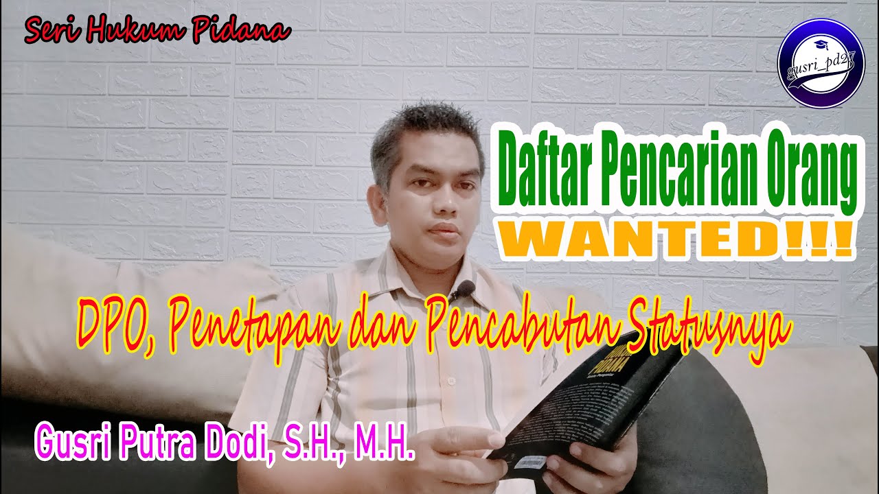 DPO, Penetapan dan Pencabutan Statusnya | Gusri Putra Dodi, S.H., M.H. - YouTube