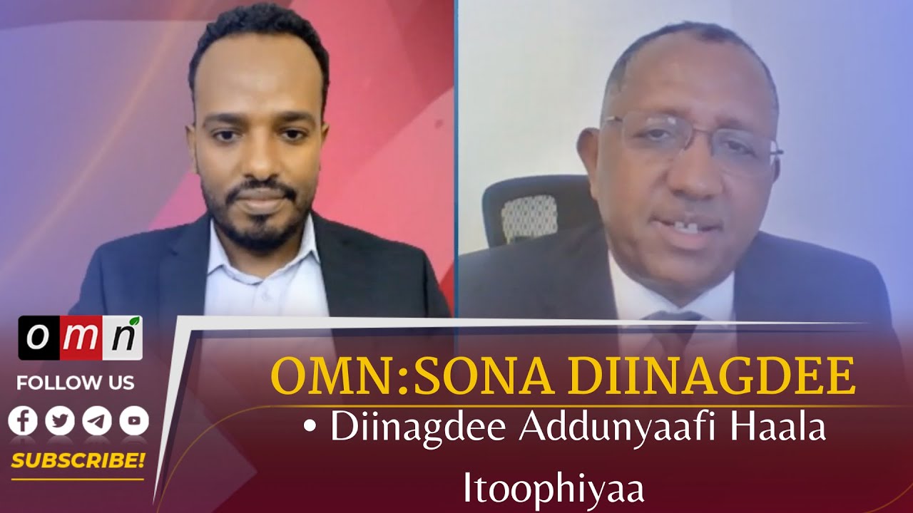 OMN :Sona Diinagdee - Diinagdee Addunyaafi Haala Itoophiyaa (Caamsaa 30 ...
