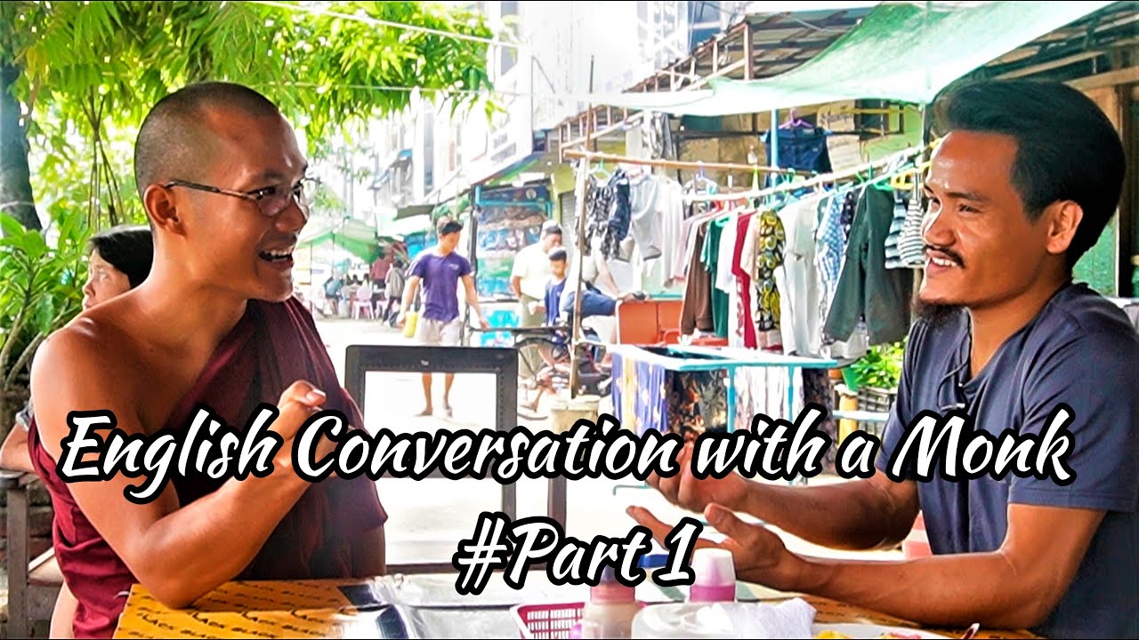 English Conversation with a Myanmar Buddhist Monk (Part 1) - YouTube