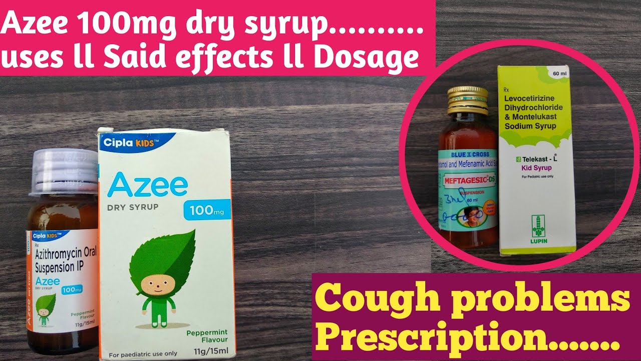 Azee 100 mg dry syrup uses and said effects ll children's cough control ...