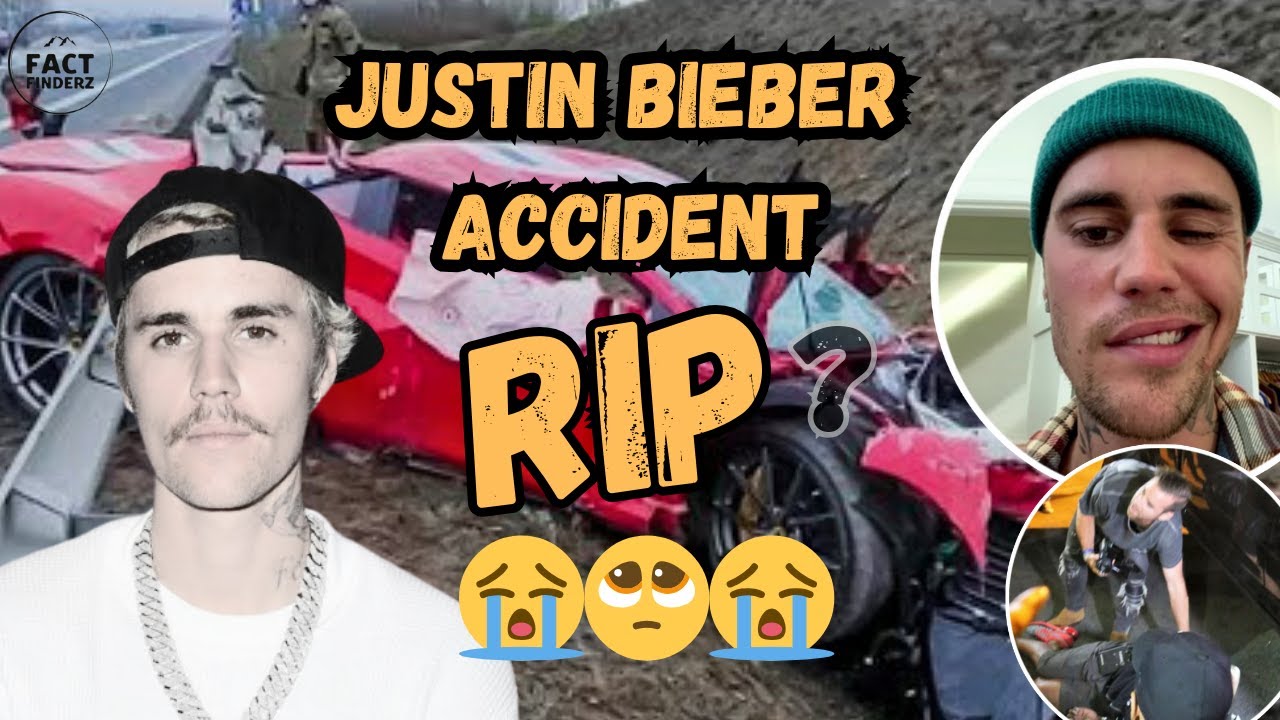 Justin Bieber Car Accident News| Justin Bieber RIP ? Justin Bieber news ...