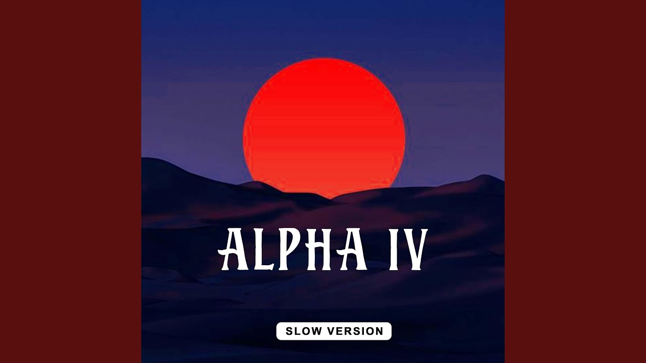 alpha iv (Slow Version) - YouTube