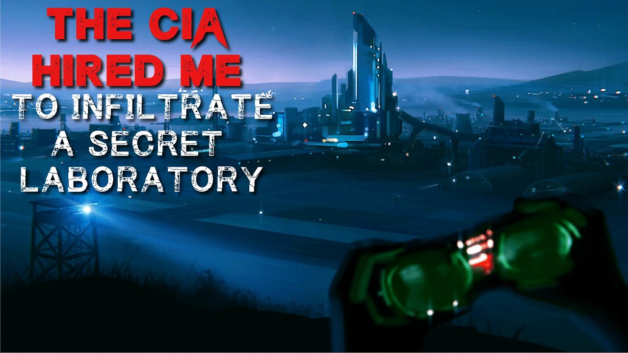 Sci-Fi Creepypasta: The CIA Hired Me To Infiltrate A Secret Lab SCI-FI ...