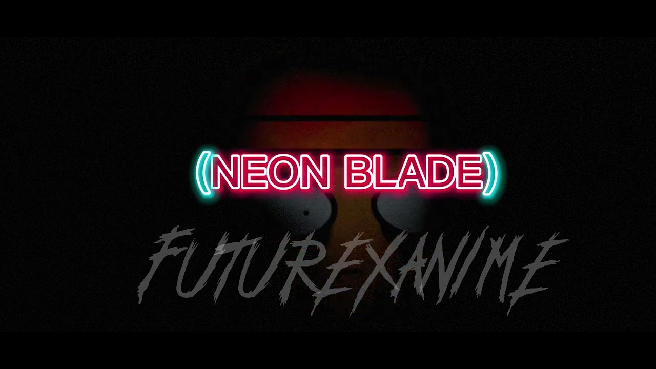 (NEON BLADE) Edit Audio - YouTube