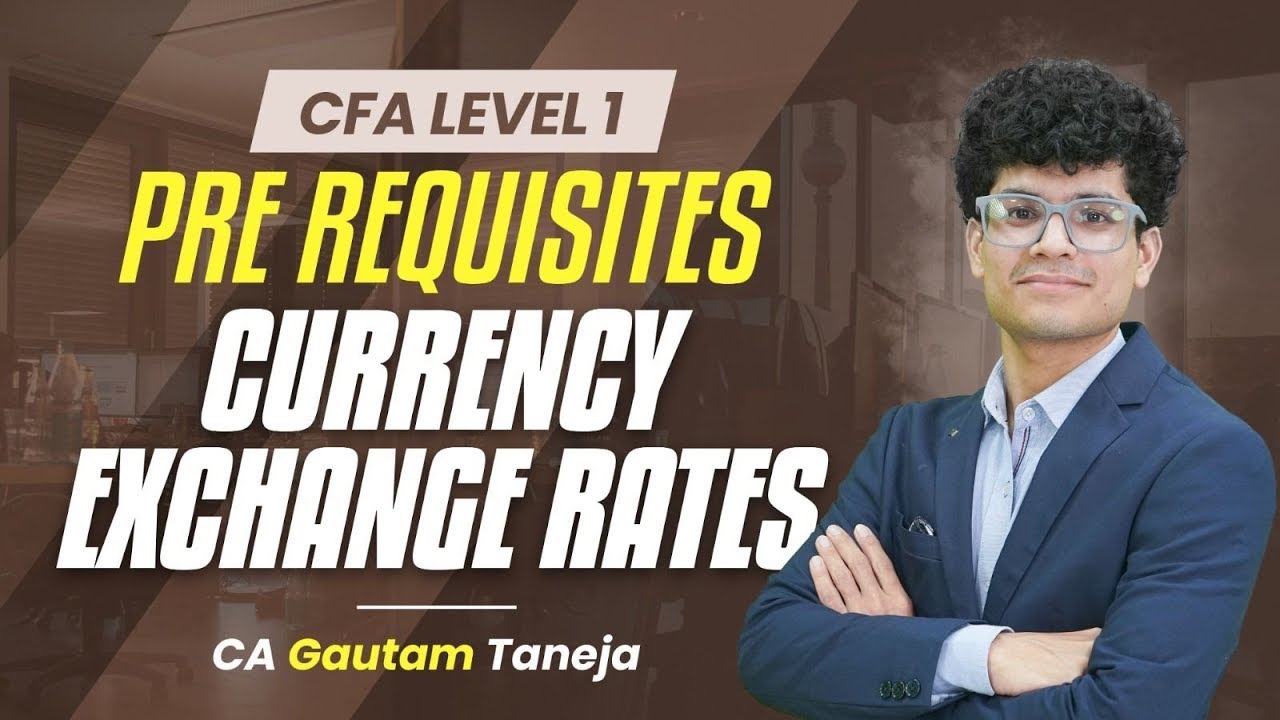 CFA Level 1 Economics | Currency Exchange Rates | CFA Prerequisites ...