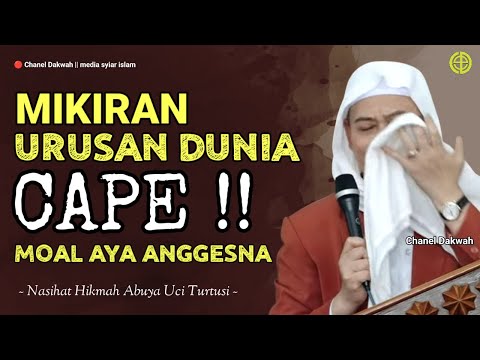 CAPE MIKIRAN DUNIA ‼️ Nasihat Tentrem || ABUYA UCI TURTUSI Pikeun Urang