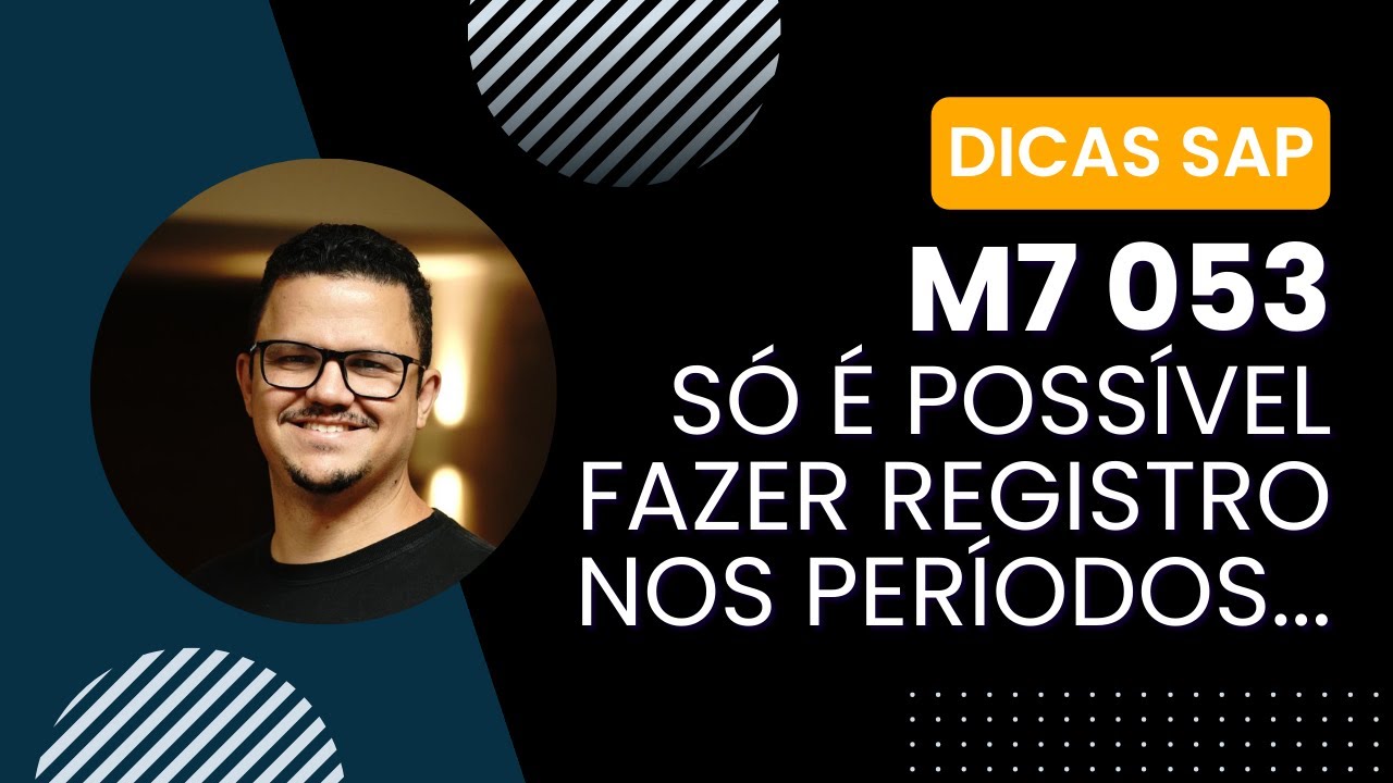 DICAS SAP: M7 053 - Só é possível fazer registros nos períodos & e & na ...