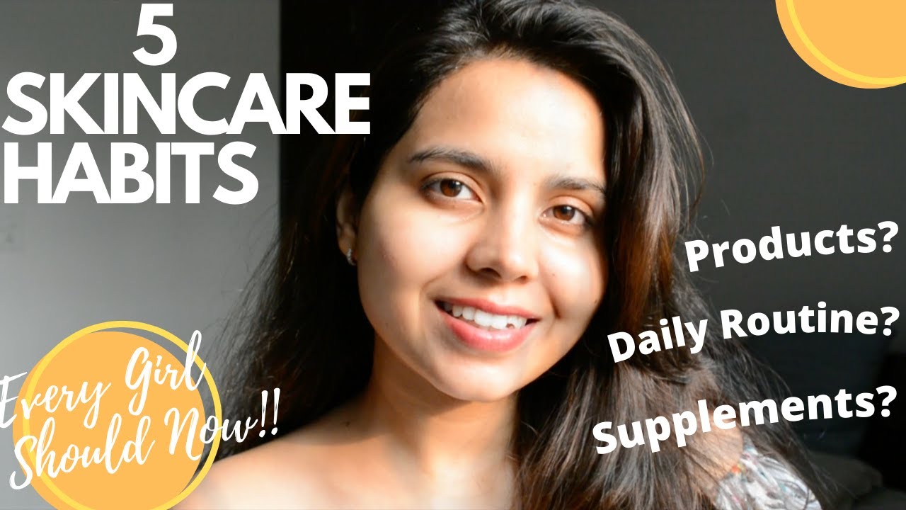 5 SkinCare Habits That Changed My Skin | Healthy Skin Habits - YouTube