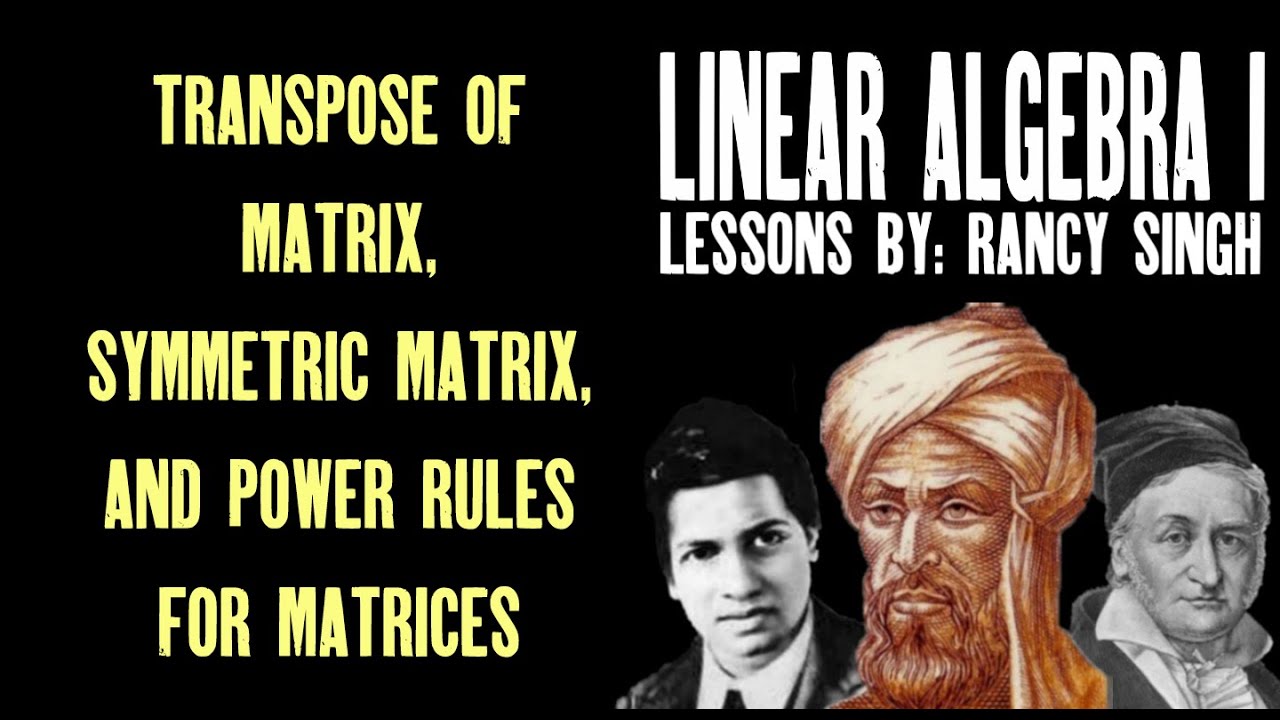 Transpose of Matrix, Symmetric Matrix, and Power Rules for Matrices ...