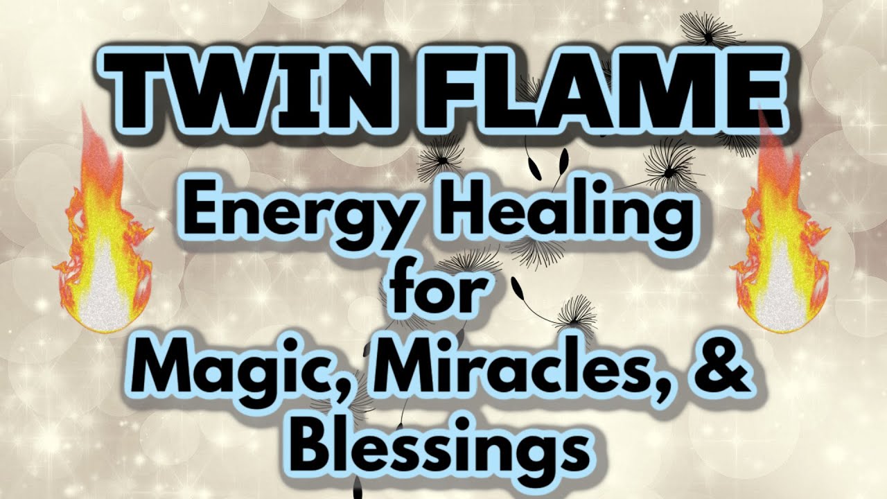 TWIN FLAME HEALING for Magic, Miracles & Blessings - YouTube