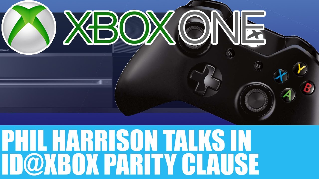 Xbox One News - Phil Harrison Speaks On ID@Xbox Parity Clause - Not ...
